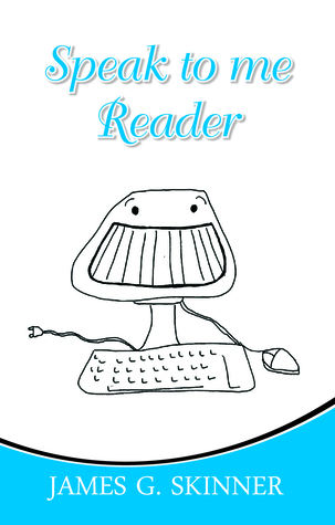 Speak to me Reader! by James G. Skinner | Goodreads