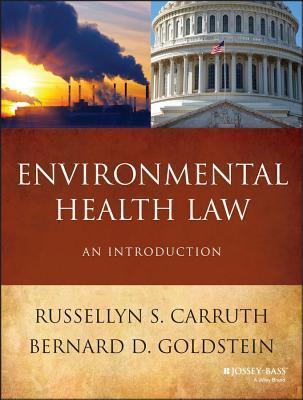 Environmental Health Law: An Introduction by Russellyn S. Carruth ...