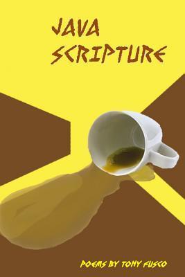 Java Scripture: Poetry by Tony Fusco by Tony Fusco | Goodreads