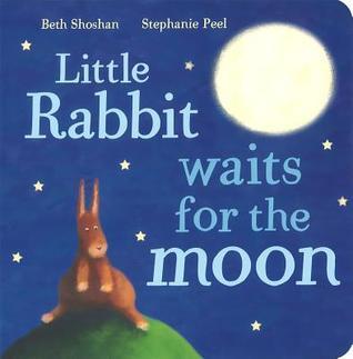 Little Rabbit Waits for the Moon by Parragon Books | Goodreads