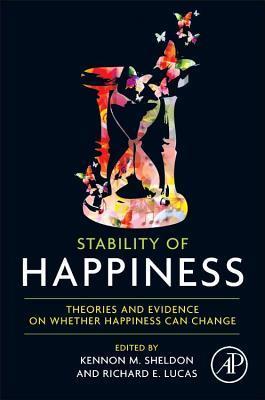 Stability of Happiness: Theories and Evidence on Whether Happiness Can ...