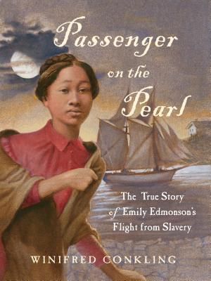 Passenger on the Pearl: The True Story of Emily Edmonson's Flight from ...