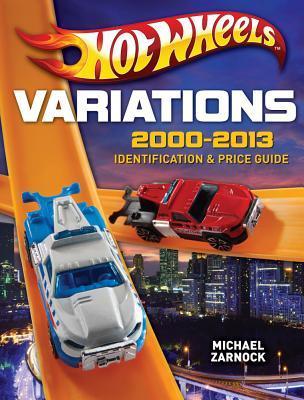 Hot Wheels Variations, 2000-2013: Identification and Price Guide by ...