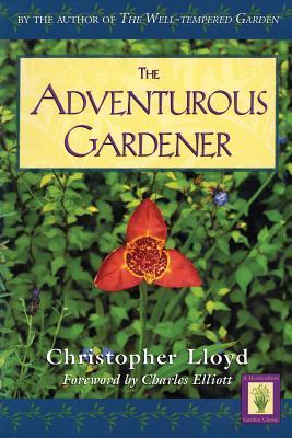 Adventurous Gardener by Christopher Lloyd | Goodreads