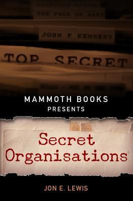 Mammoth Books Presents Secret Organisations by Jon E. Lewis | Goodreads