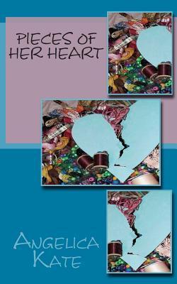 Pieces of Her Heart by Angelica Kate | Goodreads