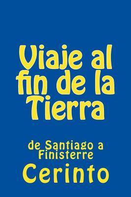 Viaje al fin de la Tierra: de Santiago a Finisterre by Cerinto | Goodreads