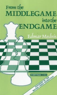 From the Middlegame Into the Endgame by Everyman Chess | Goodreads