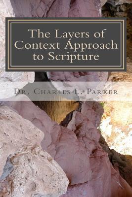 The Layers of Context Approach to Scripture by Charles L. Parker ...