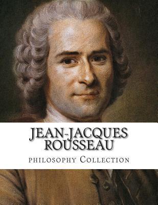 Jean-Jacques Rousseau, philosophy Collection by Jean-Jacques Rousseau ...
