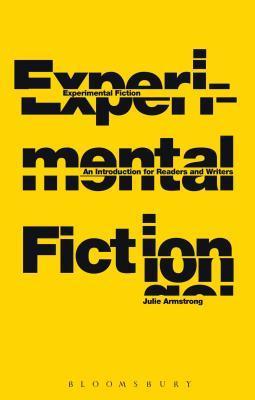 Experimental Fiction: An Introduction for Readers and Writers by Julie ...