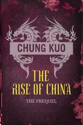 Chung Kuo: The Rise of China: The Prequel: Son of Heaven and Daylight ...