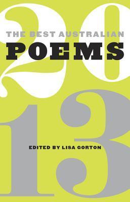 The Best Australian Poems 2013 by Lisa Gorton | Goodreads
