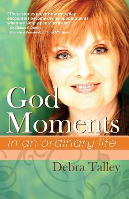 God Moments In An Ordinary Life by Debra Talley | Goodreads