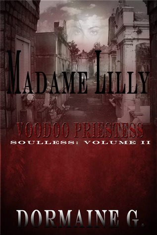 Soulless (Madame Lilly, Voodoo Priestess #2) by Dormaine G. | Goodreads