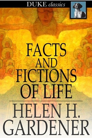 Facts And Fictions Of Life by Helen Hamilton Gardener | Goodreads