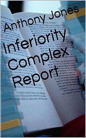 Inferiority Complex Report by Anthony L. Jones | Goodreads