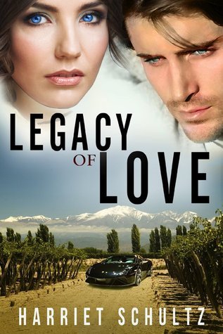 Legacy of Love (Legacy #3) by Harriet Schultz | Goodreads