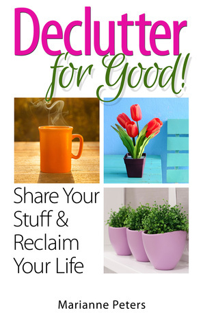 Declutter For Good: Share Your Stuff and Reclaim Your Life by Marianne ...