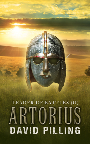 Artorius (Leader of Battles #2) by David Pilling | Goodreads