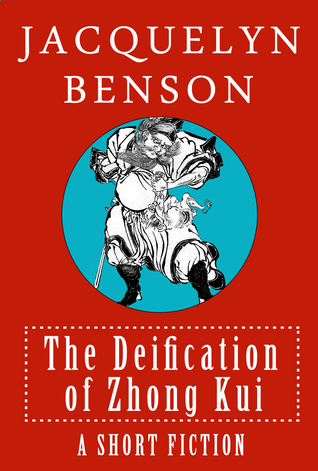 The Deification of Zhong Kui by Jacquelyn Benson | Goodreads