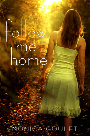 Follow Me Home by Monica Goulet | Goodreads