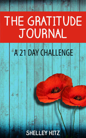 The Gratitude Journal: A 21 Day Challenge to More Gratitude, Deeper ...