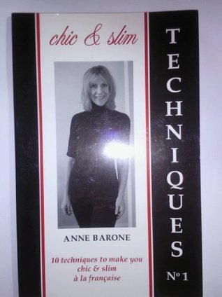 Chic & Slim Techniques No. 1 by Anne Barone | Goodreads