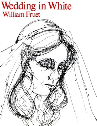 Wedding in White by William Fruet | Goodreads