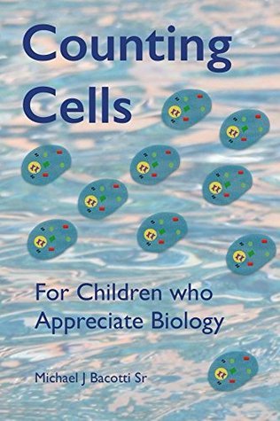 Counting Cells: For Children who Appreciate Biology by Michael Bacotti ...