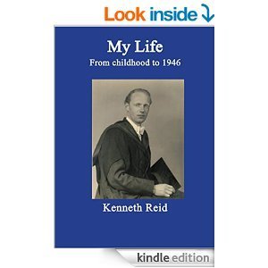 My Life From childhood to 1946 by Kenneth Reid | Goodreads
