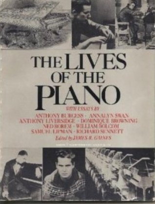 The Lives of the Piano by James R. Gaines | Goodreads