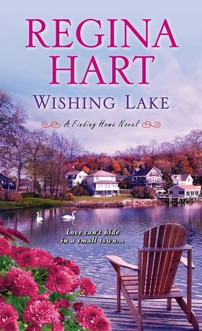 Wishing Lake (Finding Home, #3) by Regina Hart | Goodreads