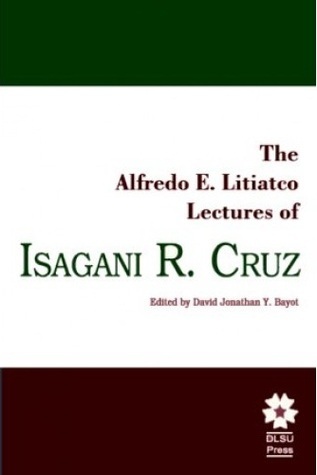 The Alfredo E. Litiatco lectures of Isagani R. Cruz by David Jonathan Y ...