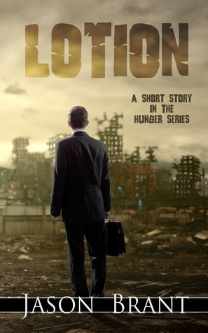 Lotion (The Hunger #1.5) by Jason Brant | Goodreads