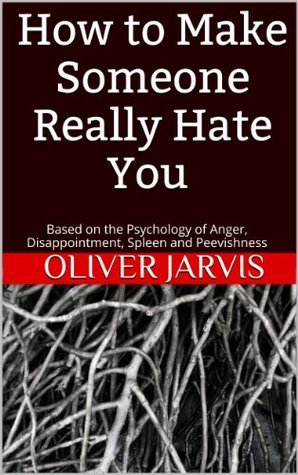 How to Make Someone Really Hate You : Based on the Psychology of Anger ...