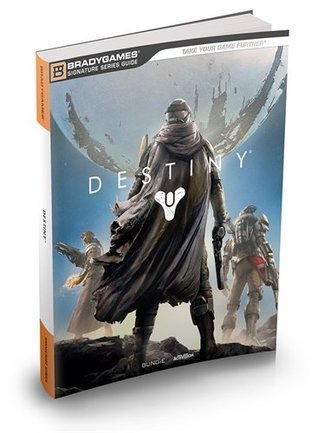 Destiny Signature Series Strategy Guide by Brady Games | Goodreads