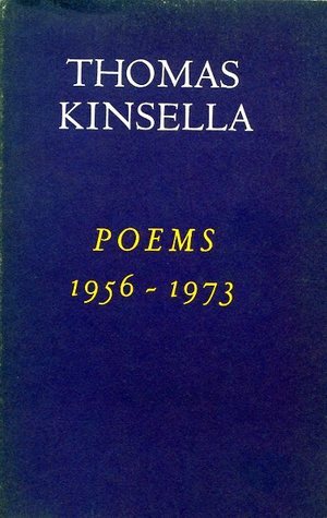 Poems, Nineteen Fifty-Six to Nineteen Seventy-Three. by Thomas Kinsella | Goodreads