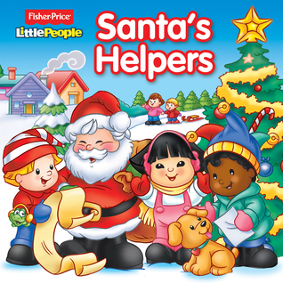 Santa's Helpers (8 x 8) by Fisher-Price Inc. | Goodreads