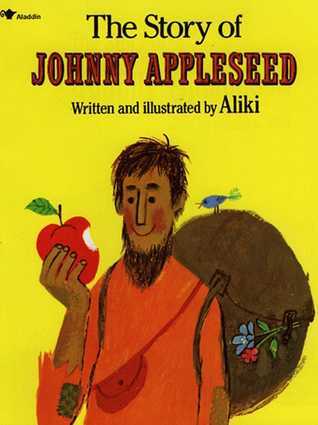 The Story of Johnny Appleseed by Aliki | Goodreads