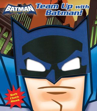 Team Up with Batman! by J.E. Bright | Goodreads