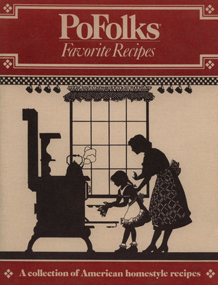 Pofolks Favorite Recipes: A Collection of American Homestyle Recipes by ...