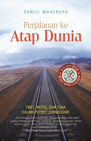 Perjalanan ke Atap Dunia by Daniel Mahendra | Goodreads