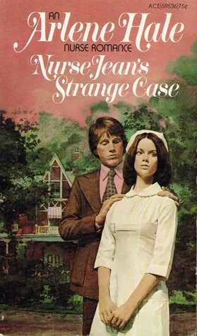 Nurse Jean's Strange Case by Arlene Hale | Goodreads