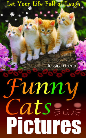 Funny Cats Pictures:Collected Cute, Funny Cats Pictures by Jessica ...