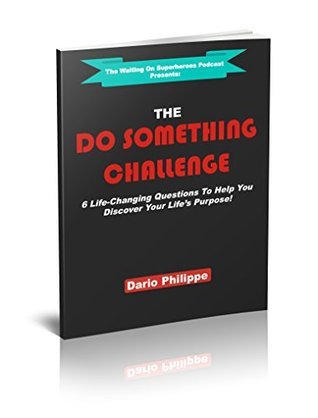 The Do Something Challenge: 6 Life-Changing Questions To Help You ...