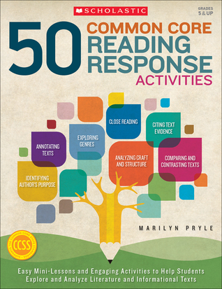 50 Common Core Reading Response Activities: Easy Mini-Lessons and ...