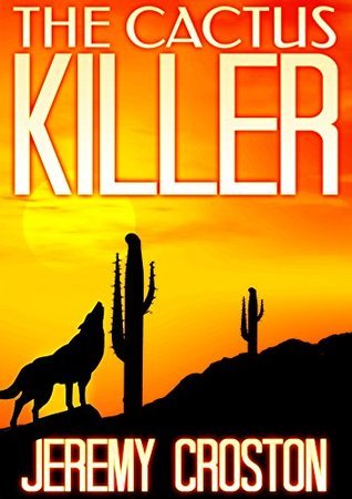 The Cactus Killer by Jeremy Croston | Goodreads
