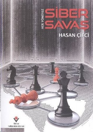 Her Yönüyle Siber Savaş by Hasan Çiftçi | Goodreads
