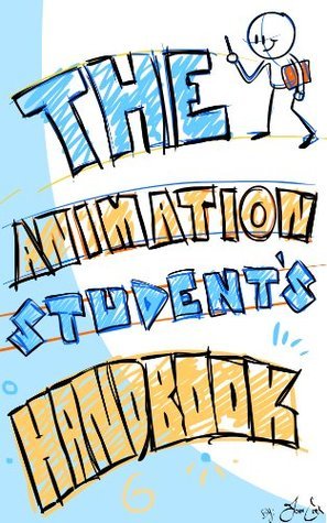 The Animation Student's Handbook by John Cook | Goodreads
